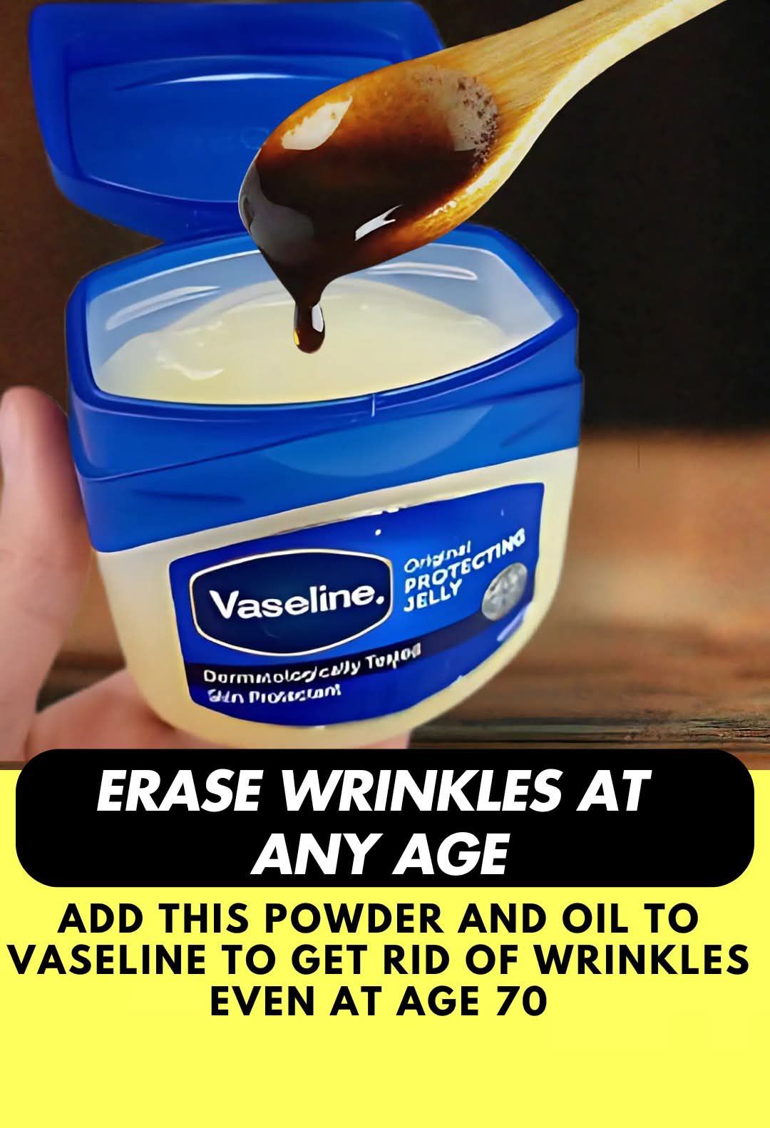 Magic Vaseline Anti-Wrinkle Formula for Any Age! – Best Recipes
